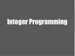 PPT - Integer Linear Programming PowerPoint Presentation, free download ...