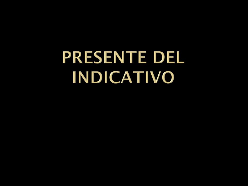 PPT - Presente del indicativo PowerPoint Presentation, free download ...