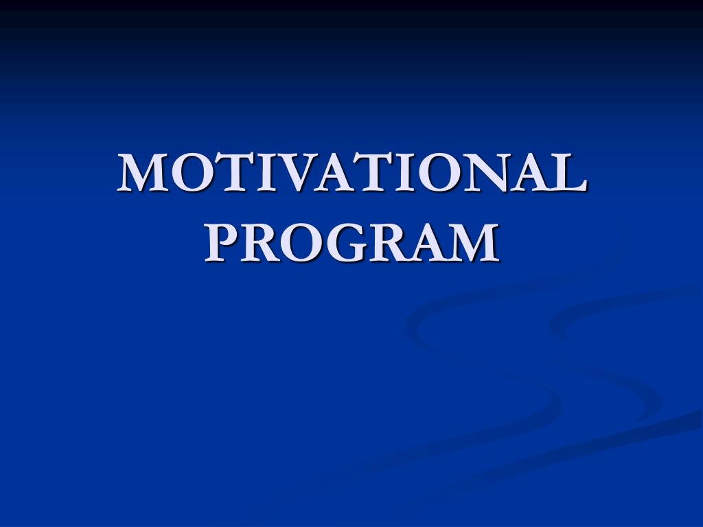 PPT - MOTIVATIONAL PROGRAM PowerPoint Presentation, free download - ID ...