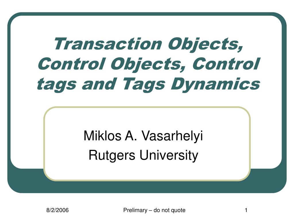 PPT - Transaction Objects, Control Objects, Control tags and Tags ...