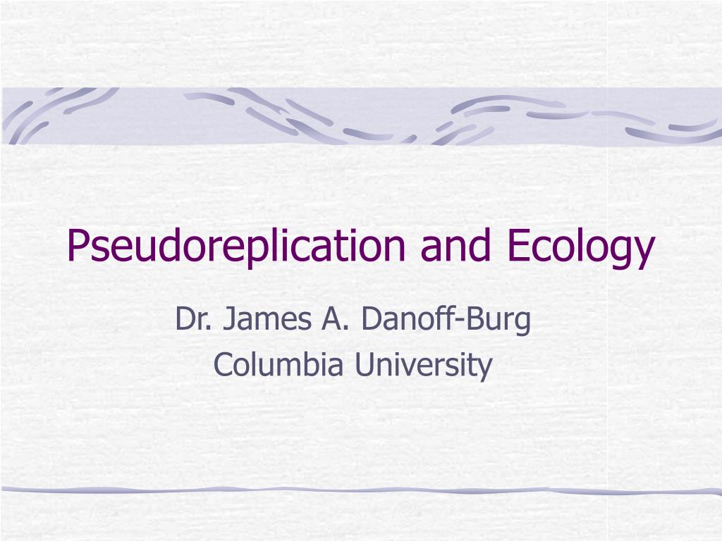 PPT - Pseudoreplication and Ecology PowerPoint Presentation, free ...