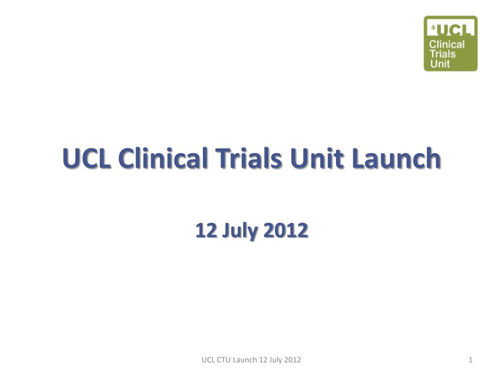 PPT - UCL Clinical Trials Unit Launch PowerPoint Presentation, free ...