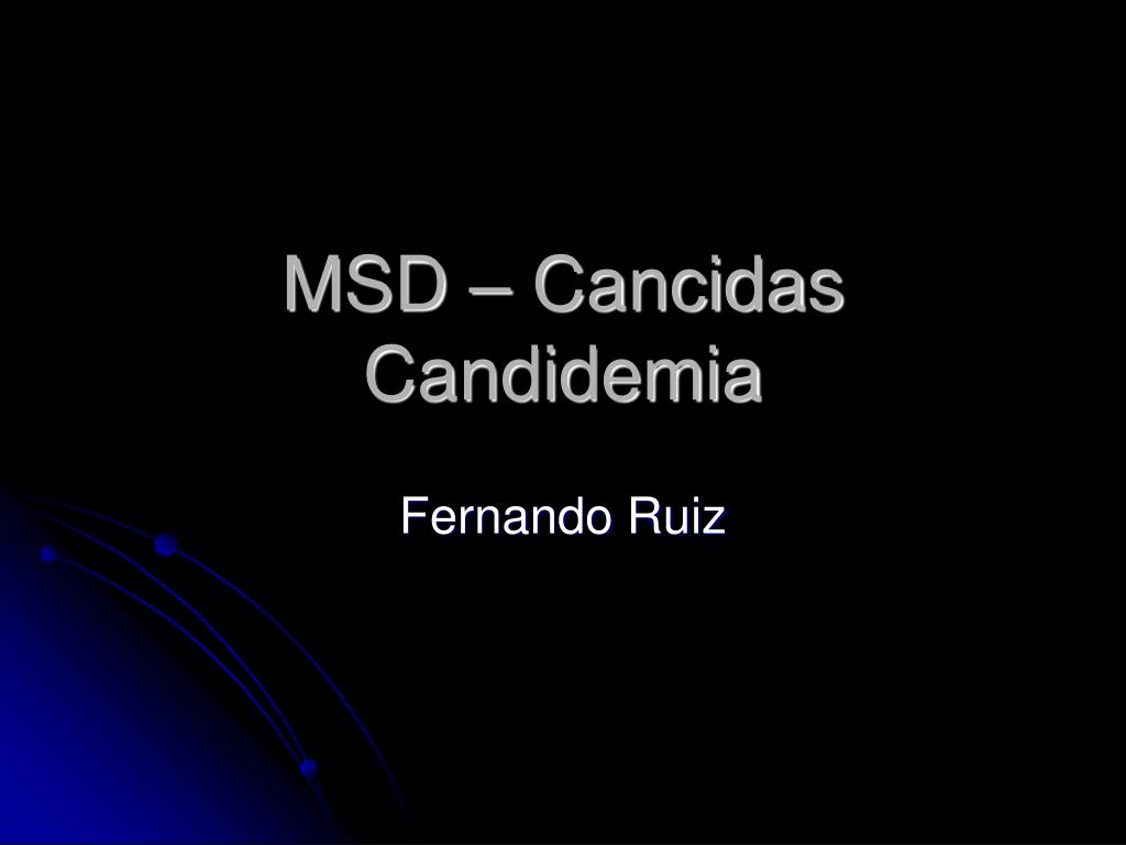 PPT - MSD – Cancidas Candidemia PowerPoint Presentation, free download - ID:1732501