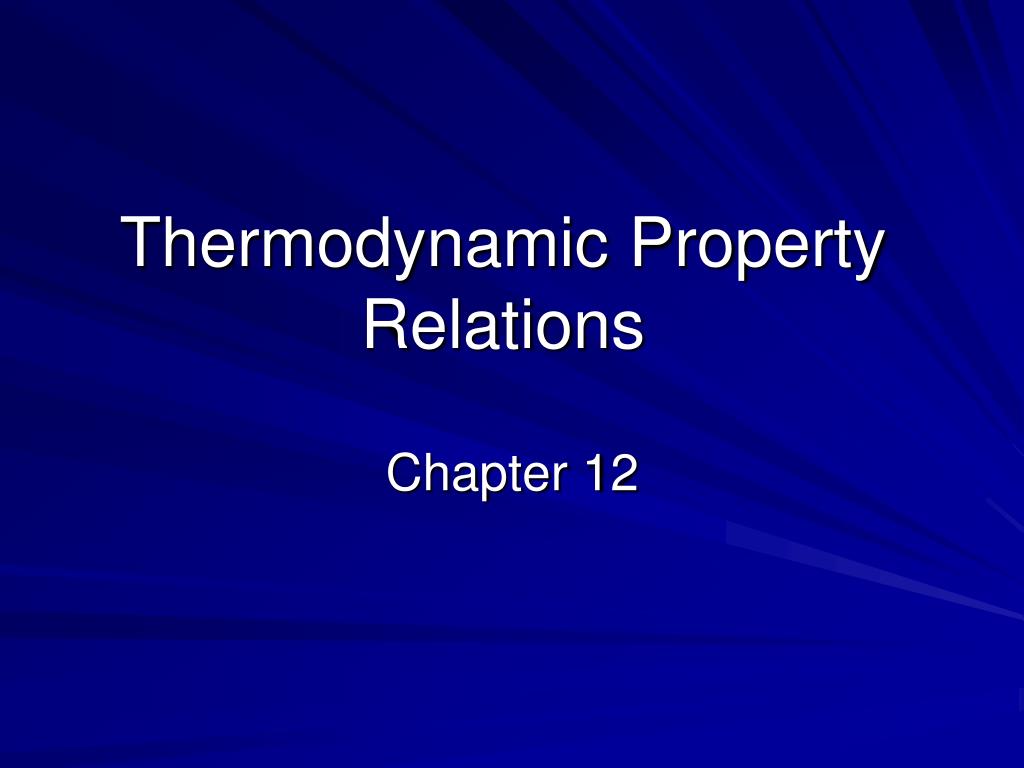 PPT - Thermodynamic Property Relations PowerPoint Presentation, free ...
