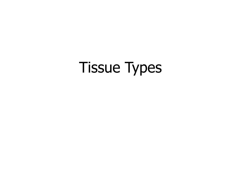 PPT - Tissue Types PowerPoint Presentation, free download - ID:1734044