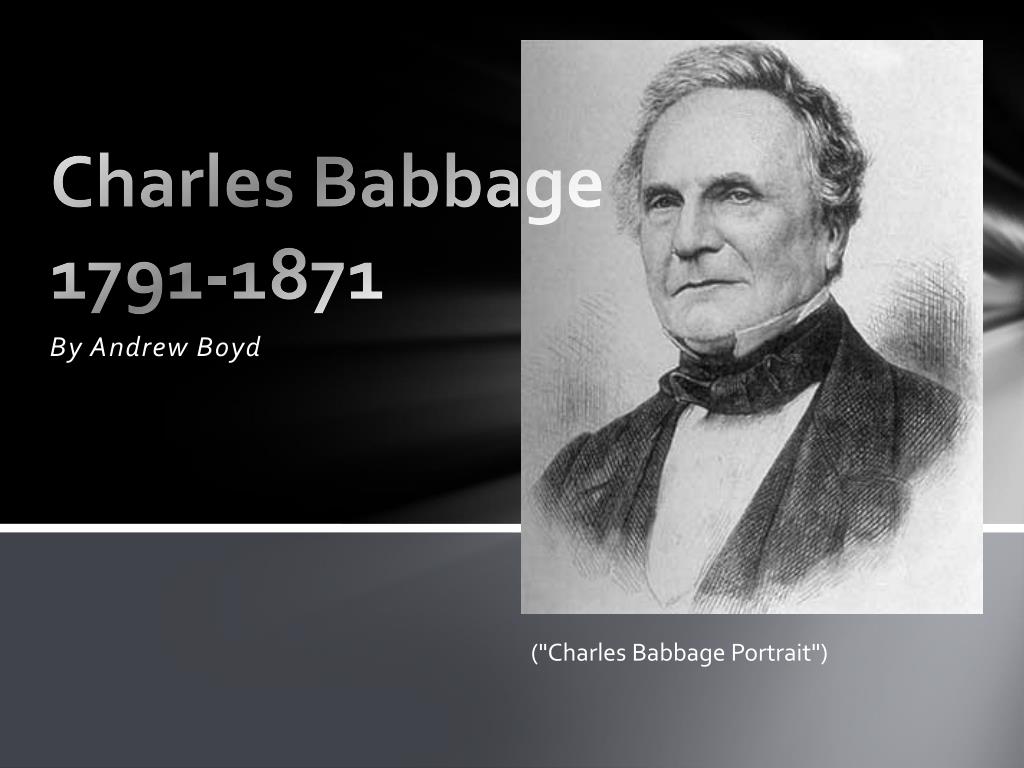 PPT - Charles Babbage 1791-1871 PowerPoint Presentation, free download ...