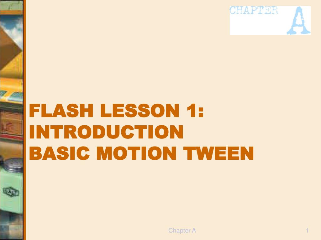 PPT - FLASH LESSON 1: INTRODUCTION BASIC MOTION TWEEN PowerPoint ...