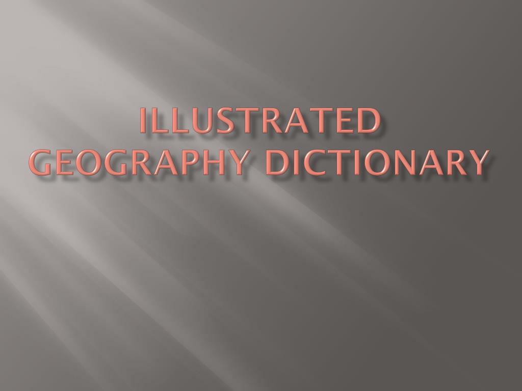 PPT - Illustrated Geography Dictionary PowerPoint Presentation, free ...