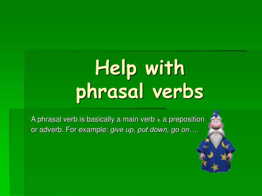 PPT - Help with phrasal verbs PowerPoint Presentation, free download ...
