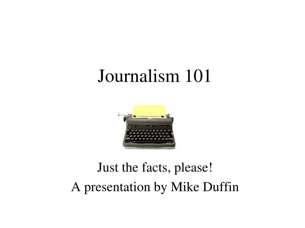 PPT - Journalism 101 PowerPoint Presentation, free download - ID:1740645