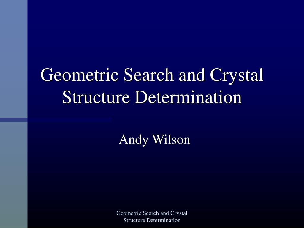PPT - Geometric Search and Crystal Structure Determination PowerPoint ...