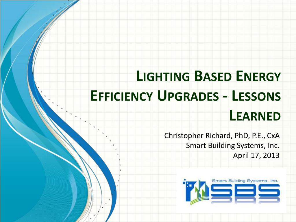 PPT - Lighting Based Energy Efficiency Upgrades - Lessons Learned PowerPoint Presentation - ID ...