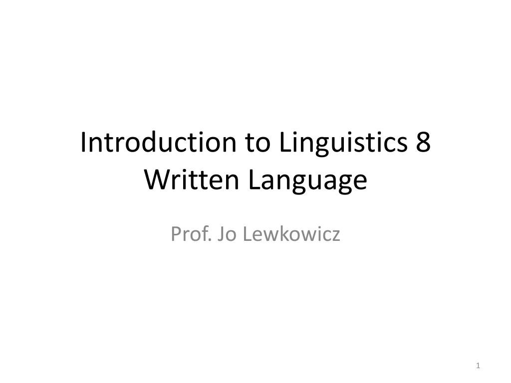PPT - Introduction to Linguistics 8 Written Language PowerPoint ...