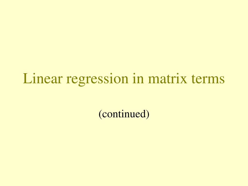 PPT - Linear regression in matrix terms PowerPoint Presentation, free ...