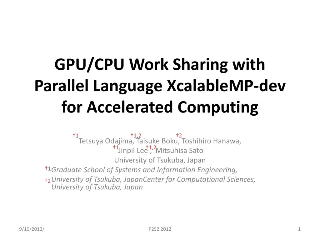 PPT - GPU/CPU Work Sharing with Parallel Language XcalableMP-dev for Accelerated Computing ...