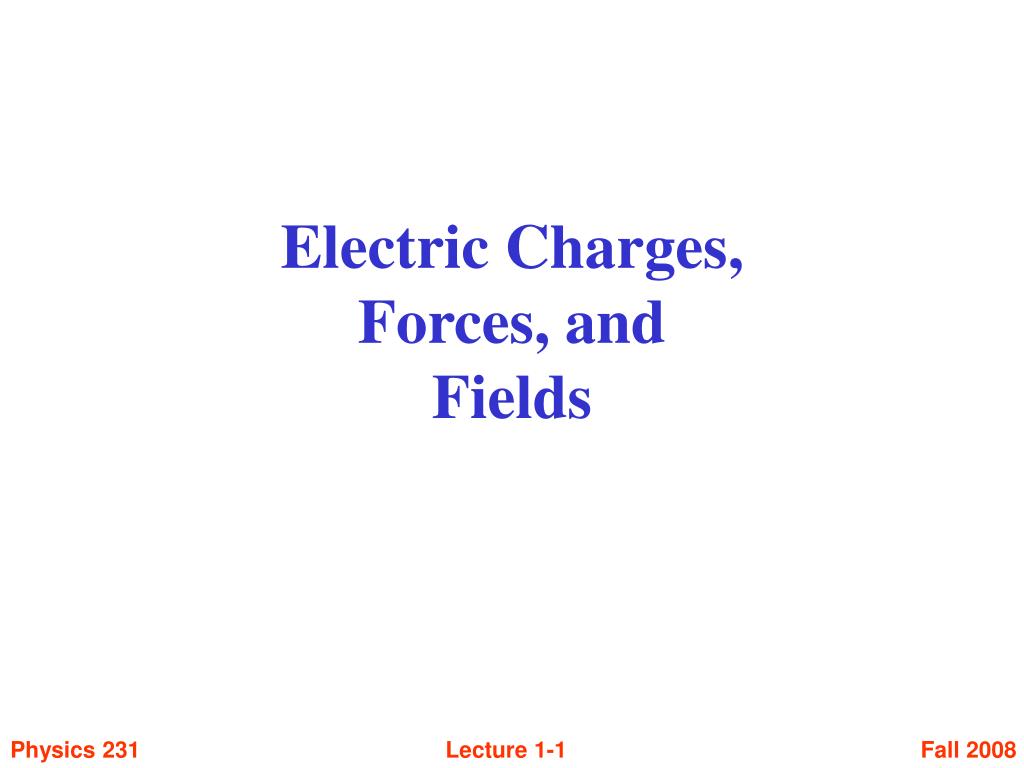PPT - Electric Charges, Forces, and Fields PowerPoint Presentation ...