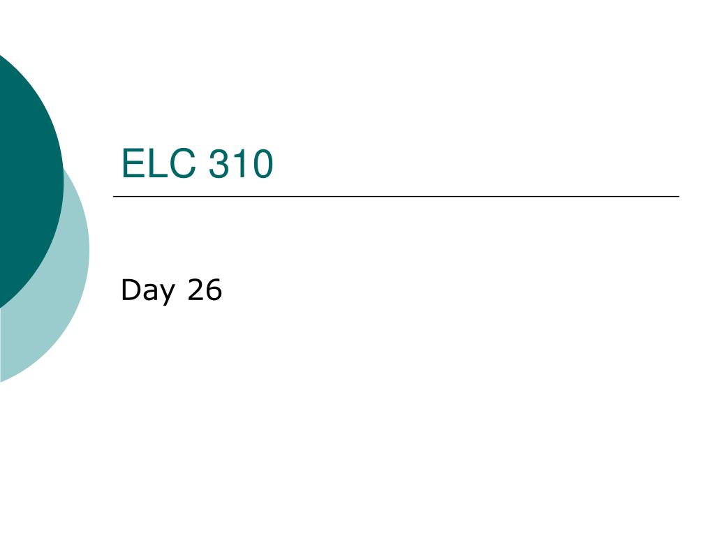 PPT - ELC 310 PowerPoint Presentation, free download - ID:1747707