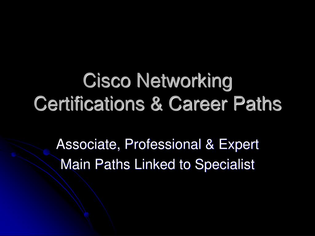 PPT - Cisco Networking Certifications & Career Paths PowerPoint ...