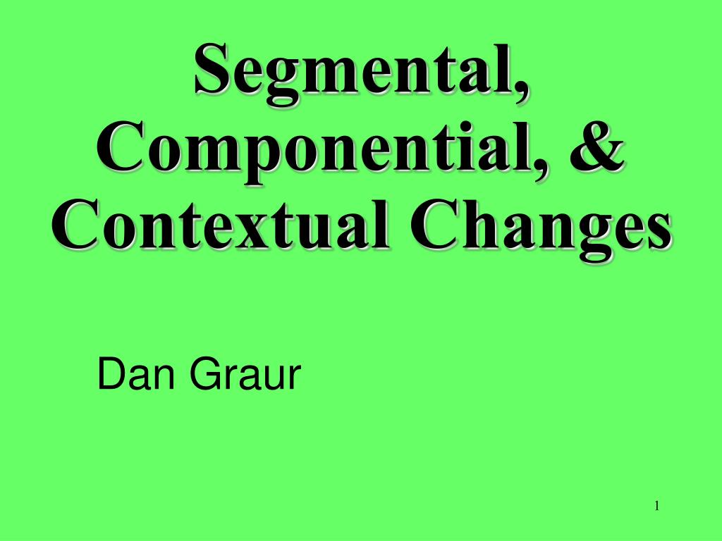 PPT - Segmental, Componential, & Contextual Changes PowerPoint Presentation - ID:1749548