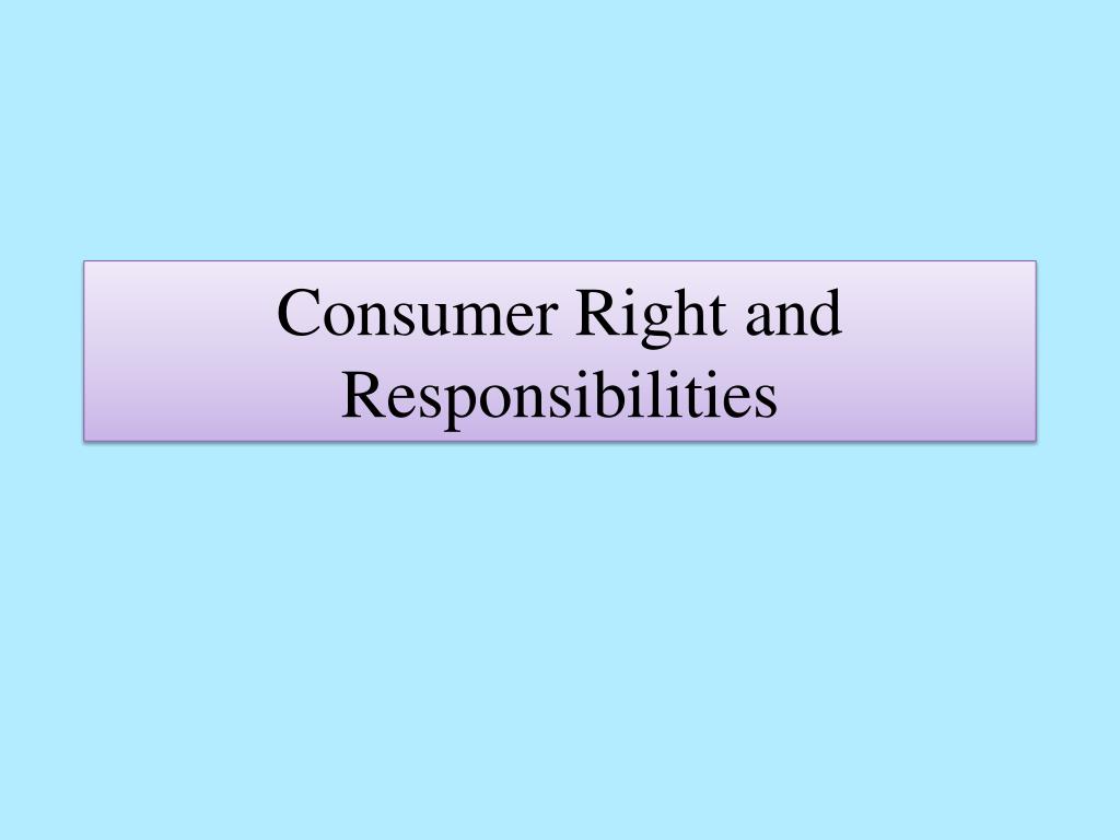 PPT - Consumer Right and Responsibilities PowerPoint Presentation, free ...