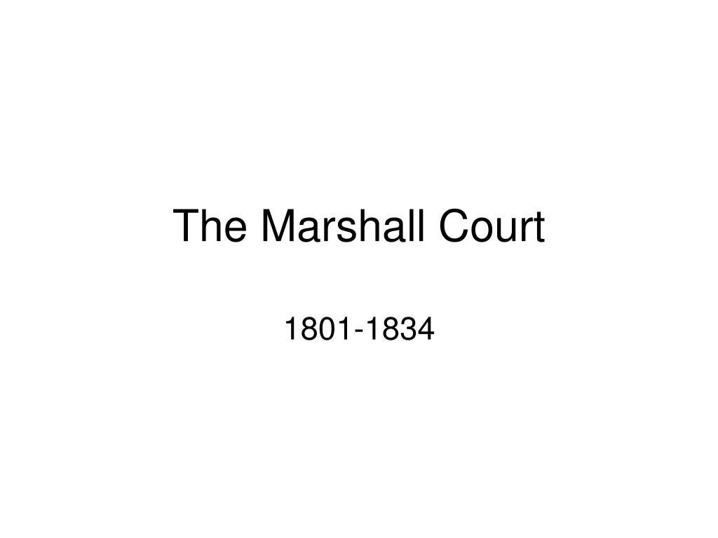 PPT - The Marshall Court: Pivotal Cases and Lasting Federalist ...