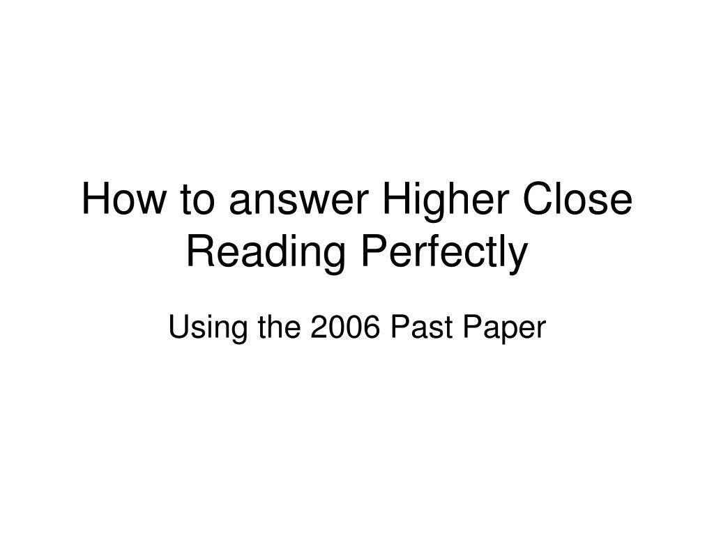 PPT - How to answer Higher Close Reading Perfectly PowerPoint ...