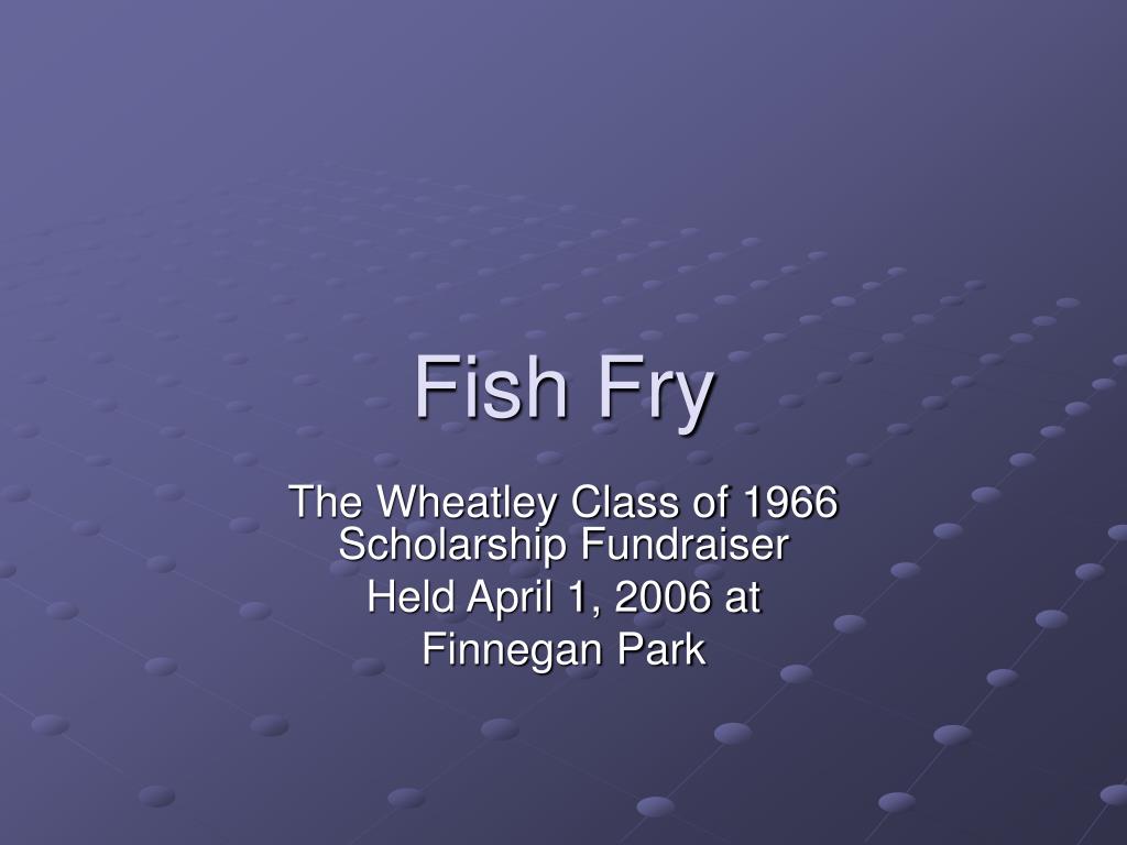 PPT - Fish Fry PowerPoint Presentation, free download - ID:1751087