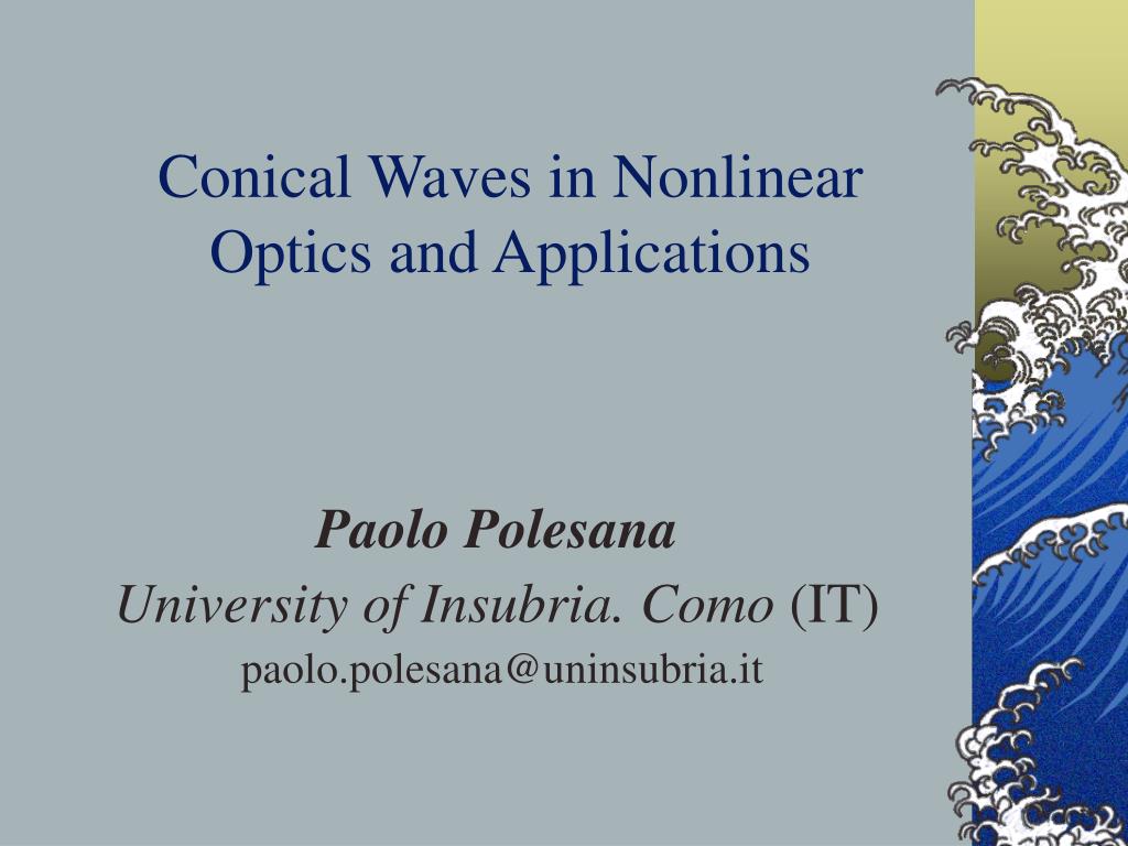 PPT - Conical Waves in Nonlinear Optics and Applications PowerPoint ...
