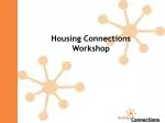 PPT - Housing Connections Workshop PowerPoint Presentation, free ...