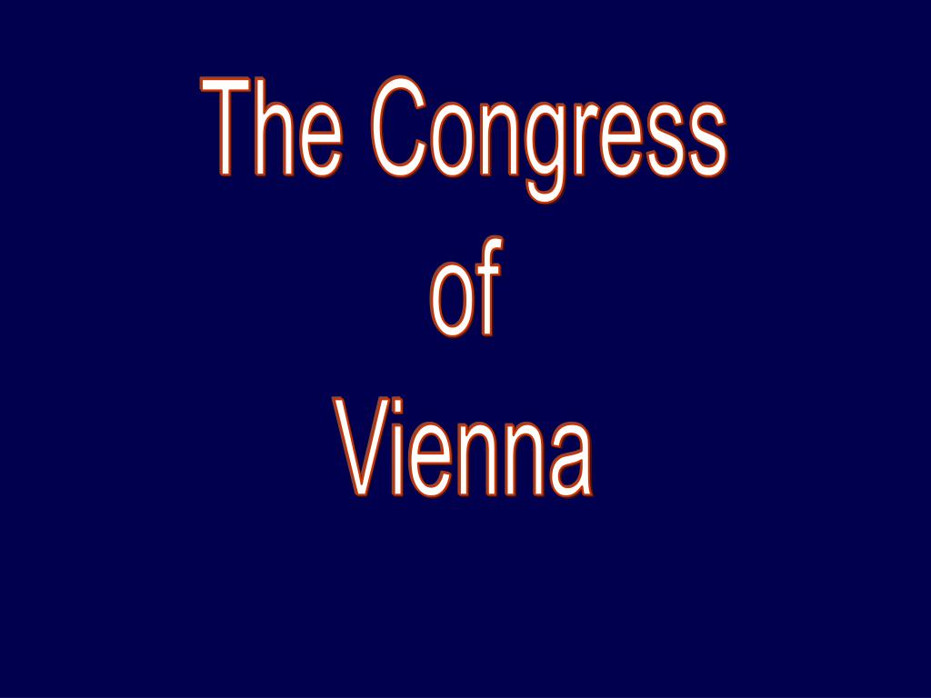 PPT - The Congress of Vienna PowerPoint Presentation, free download ...