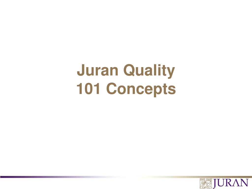 PPT - Juran Quality 101 Concepts PowerPoint Presentation, free download ...