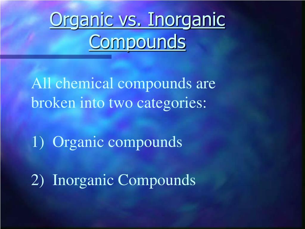 PPT - Organic vs. Inorganic Compounds PowerPoint Presentation, free ...