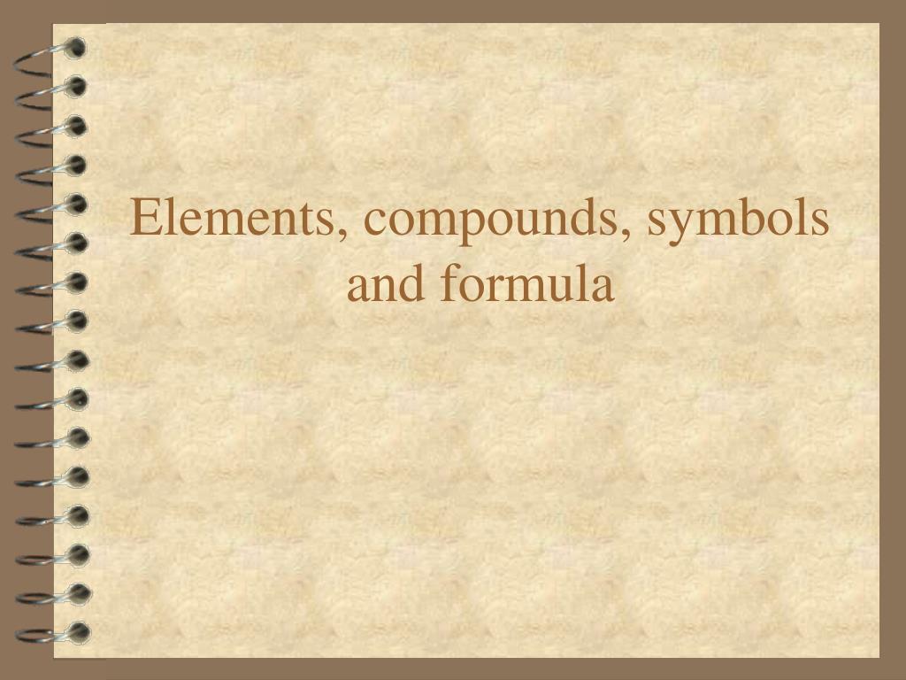PPT - Elements, compounds, symbols and formula PowerPoint Presentation ...