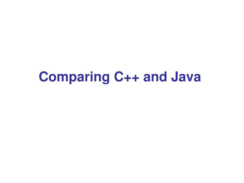 PPT - Comparing C++ and Java PowerPoint Presentation, free download ...
