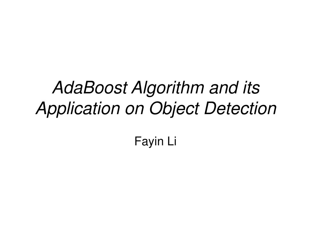 PPT - AdaBoost Algorithm and its Application on Object Detection ...