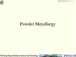 PPT - Powder Metallurgy PowerPoint Presentation, free download - ID:1206200