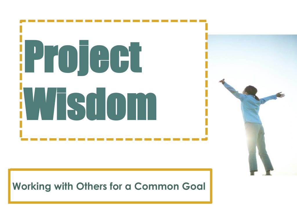 PPT - Project Wisdom PowerPoint Presentation, free download - ID:1755100