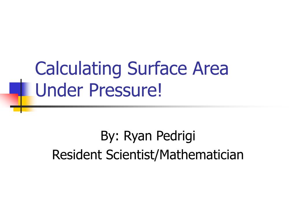 PPT - Calculating Surface Area Under Pressure! PowerPoint Presentation ...