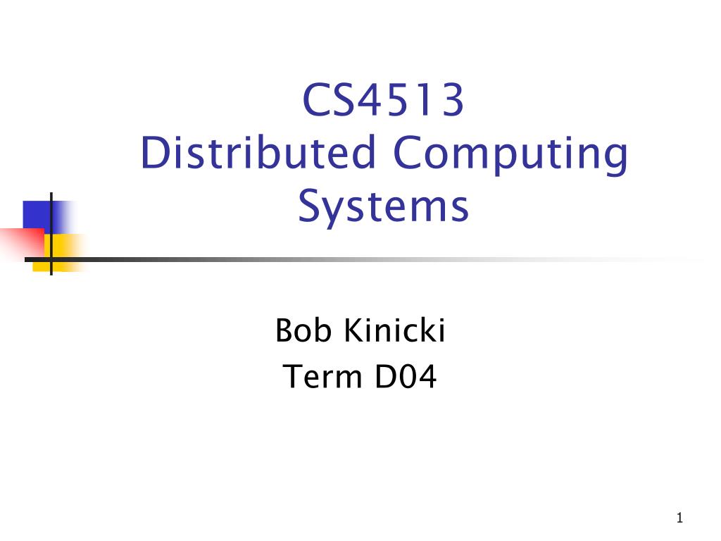 PPT - CS4513 Distributed Computing Systems PowerPoint Presentation, free download - ID:1756454