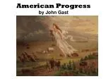 PPT - John Gast , American Progress (Manifest Destiny) (1872 ...