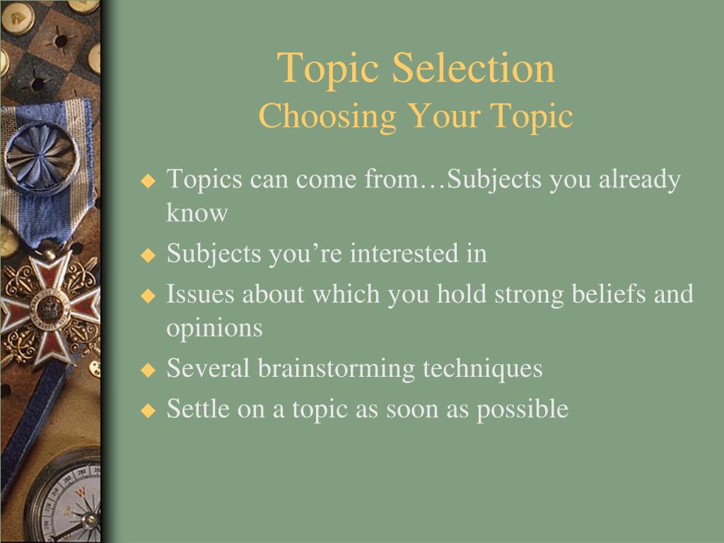 PPT - Topic Selection Choosing Your Topic PowerPoint Presentation, free ...