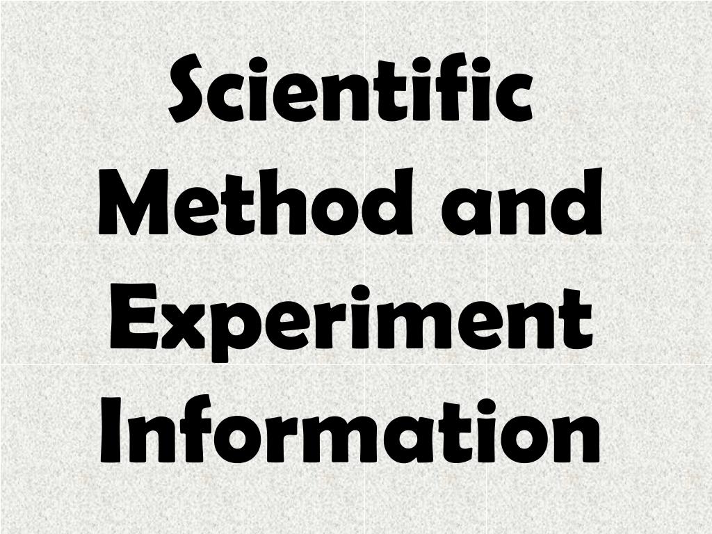 PPT - Scientific Method and Experiment Information PowerPoint ...