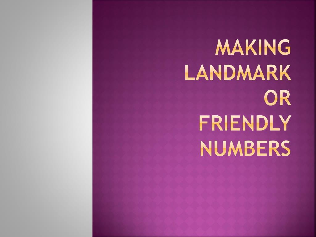 PPT - Generate Friendly Numbers with Easy Landmark Functions PowerPoint ...
