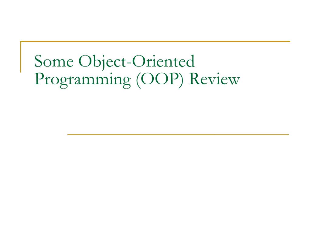 PPT - Some Object-Oriented Programming (OOP) Review PowerPoint ...