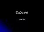 PPT - Dada Art Movement PowerPoint Presentation, free download - ID:2157602