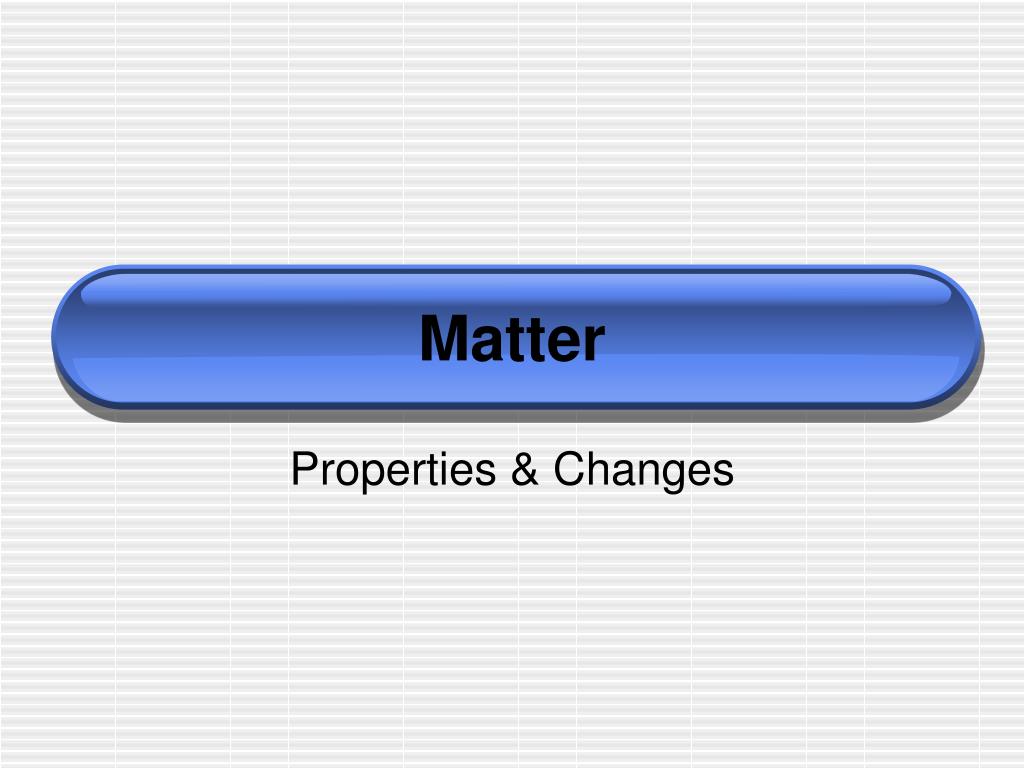 PPT - Matter PowerPoint Presentation, free download - ID:1760369