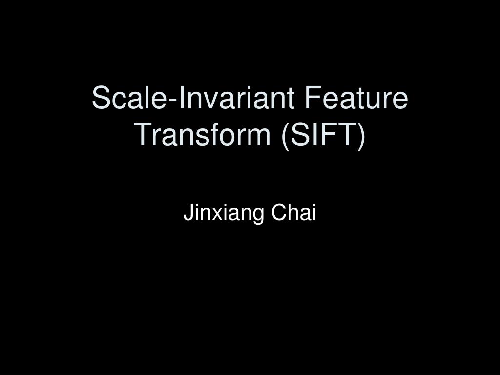 PPT - Scale-Invariant Feature Transform (SIFT) PowerPoint Presentation ...