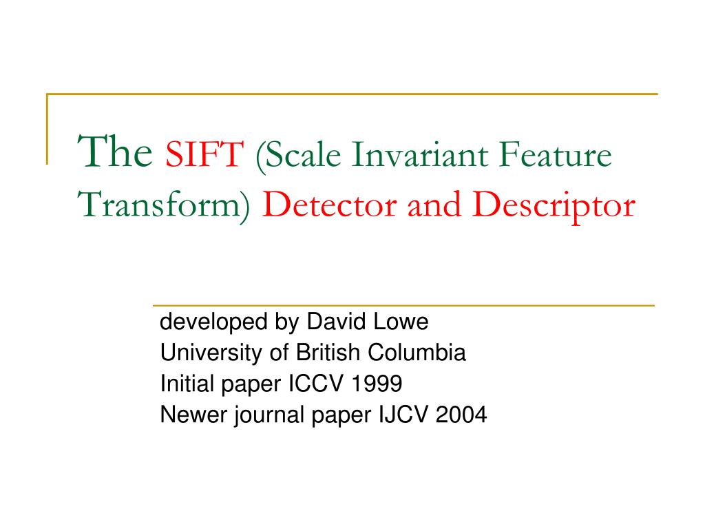 PPT - The SIFT (Scale Invariant Feature Transform) Detector and Descriptor PowerPoint ...