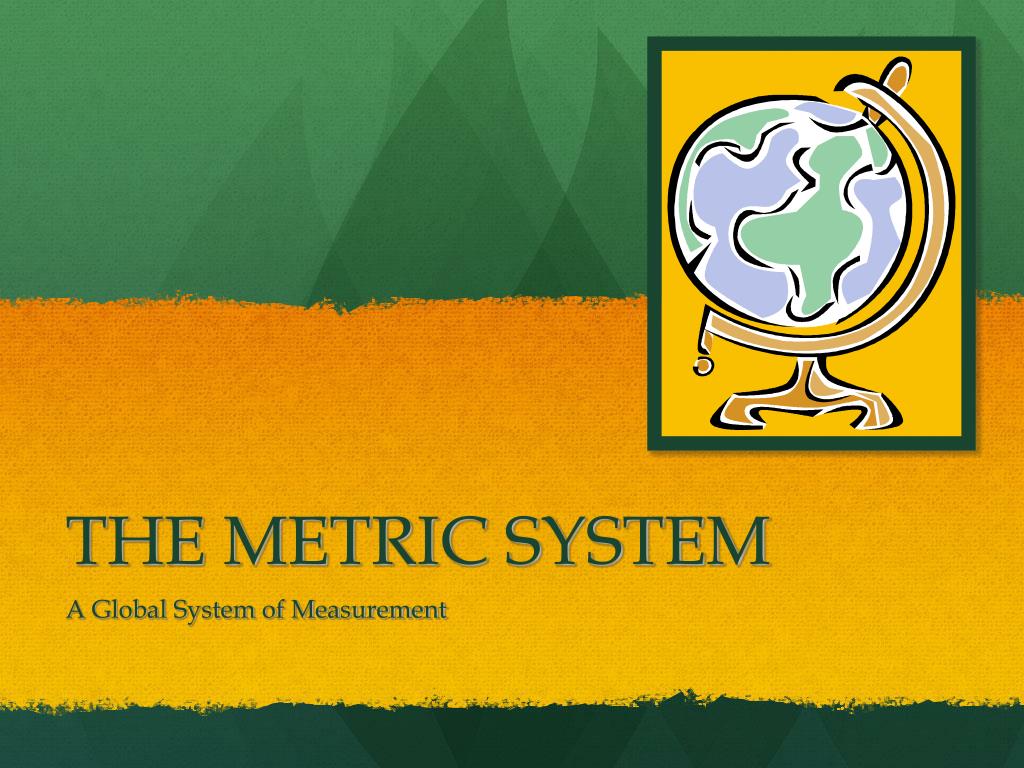 PPT - THE METRIC SYSTEM PowerPoint Presentation, free download - ID:1761712