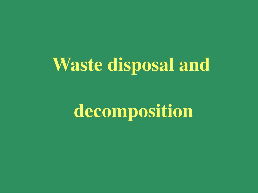PPT - Waste disposal and decomposition PowerPoint Presentation, free ...